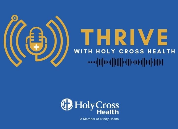 Thrive Podcast | Holy Cross Health Fort Lauderdale, Florida (FL) Hospitals